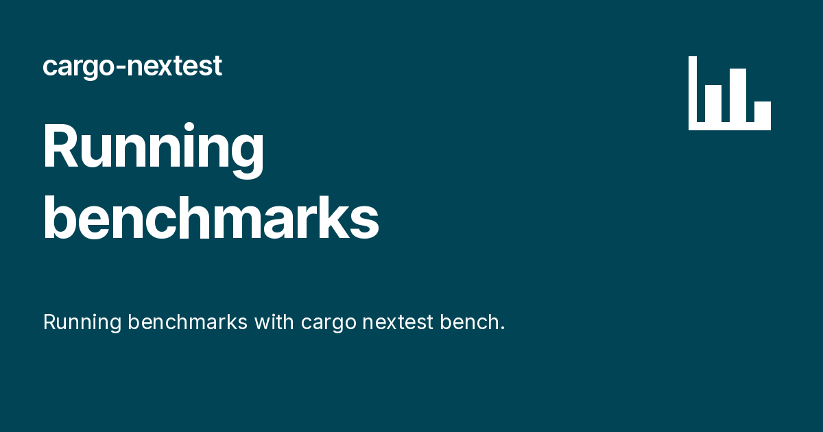 Running benchmarks - cargo-nextest
