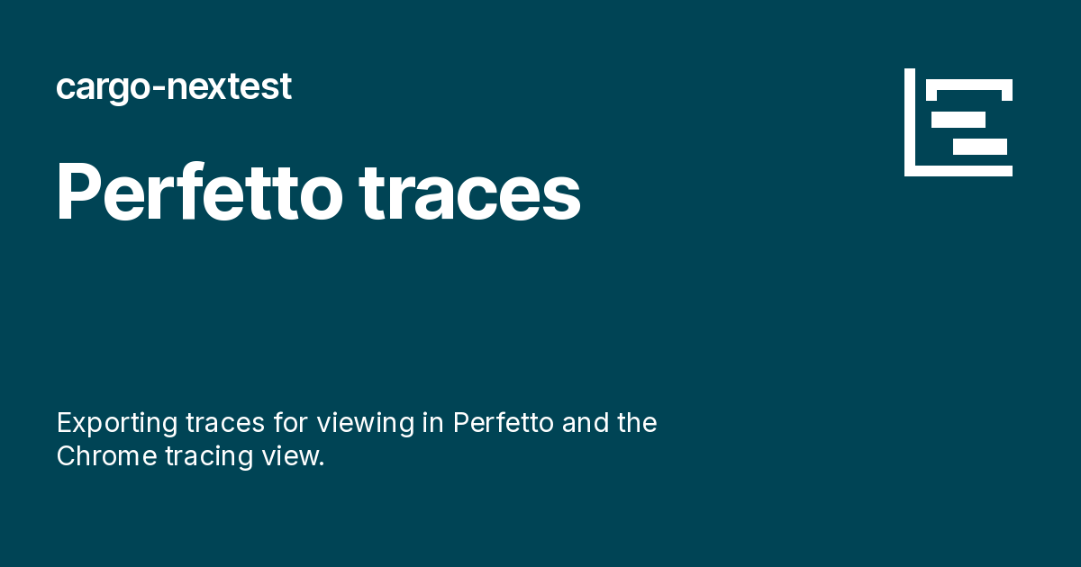 Perfetto traces - cargo-nextest