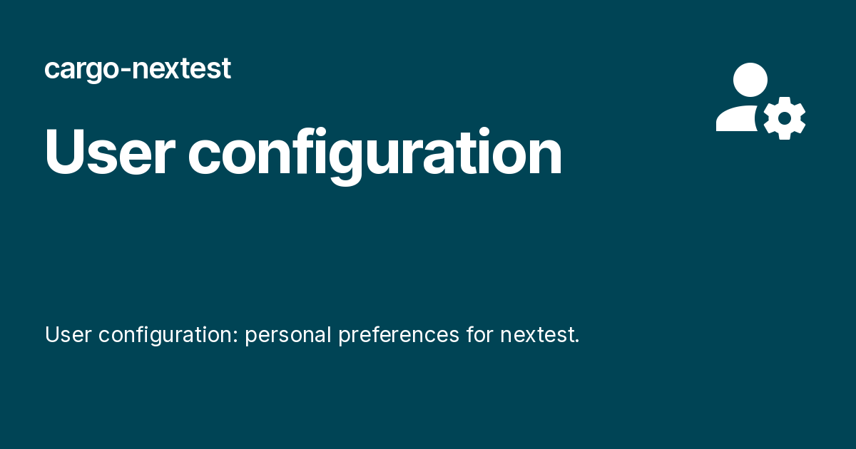 User configuration - cargo-nextest